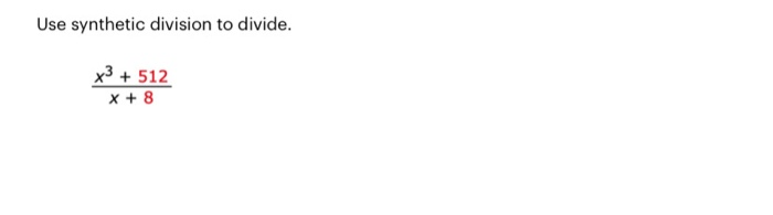 Solved Use synthetic division to divide. x3 + 512 X + 8 | Chegg.com