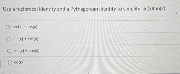 Solved Use a reciprocal identity and a Pythagorean identity | Chegg.com