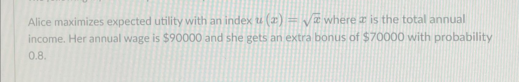 Solved Alice maximizes expected utility with an index | Chegg.com