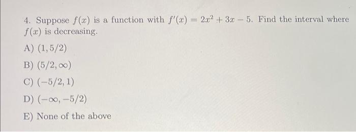 Solved 4. Suppose f(x) is a function with f′(x)=2x2+3x−5. | Chegg.com