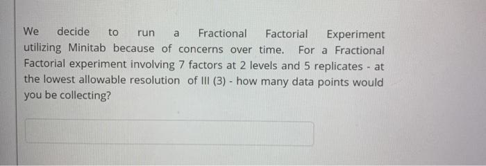 Solved a We decide to run Fractional Factorial Experiment | Chegg.com