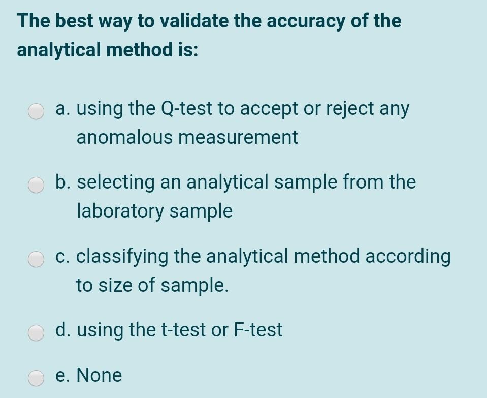 Solved The best way to validate the accuracy of the | Chegg.com