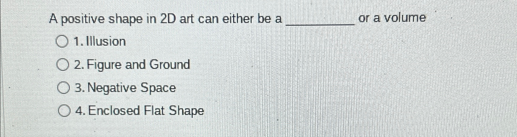 Solved A positive shape in 2D art can either be a or a | Chegg.com
