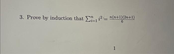 Solved 3. Prove by induction that ∑i=1ni2=6n(n+1)(2n+1) | Chegg.com