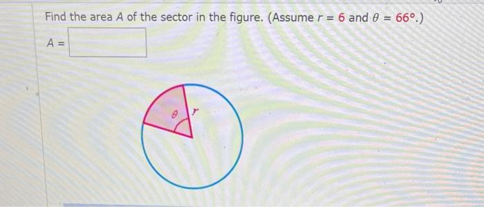 Solved Find the area A of the sector in the figure. (Assume | Chegg.com