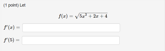 Solved (1 ﻿point) ﻿Letf(x)=5x2+2x+42f'(x)=f'(5)= | Chegg.com