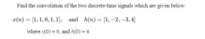 Solved Find the convolution of the two discrete-time signals | Chegg.com