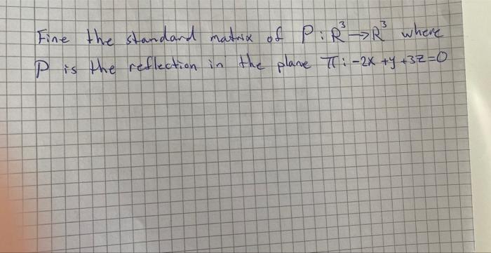 Solved Fine the standard matrix of P:R3→R3 where P is the | Chegg.com
