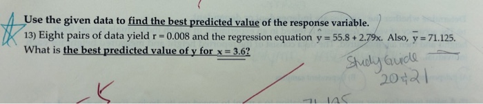 Solved Use the given data to find the best predicted value | Chegg.com