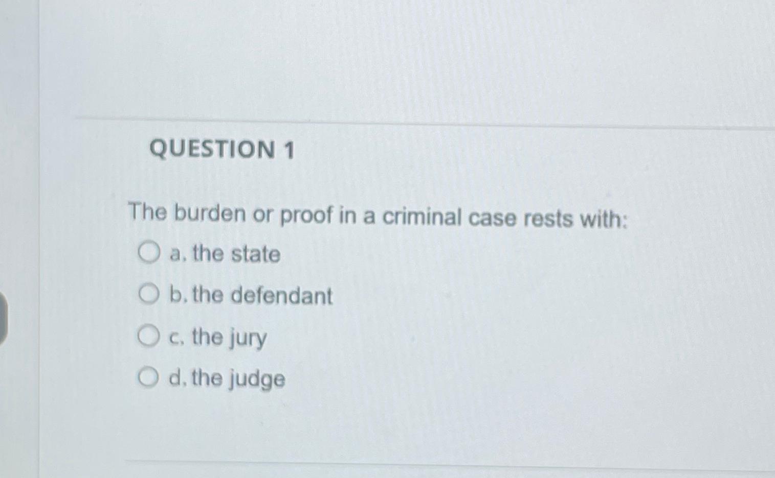Solved QUESTION 1The burden or proof in a criminal case | Chegg.com