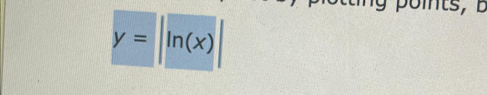 Solved y=|ln(x)| | Chegg.com