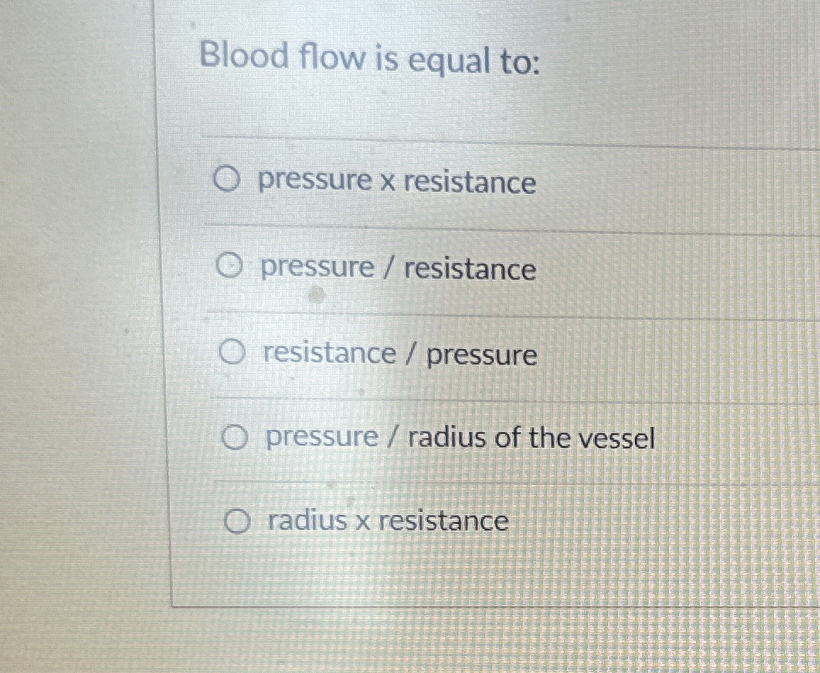 Solved Blood flow is equal to:pressure x ﻿resistancepressure | Chegg.com