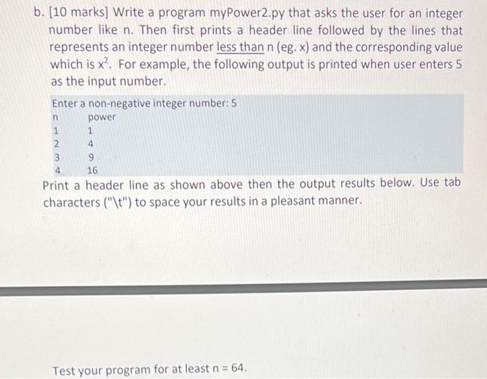 Solved b. [10 marks] Write a program myPower2.py that asks | Chegg.com
