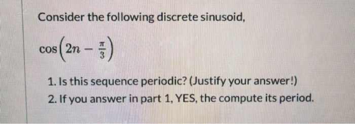 Solved Consider the following discrete sinusoid, cos ( 2n | Chegg.com