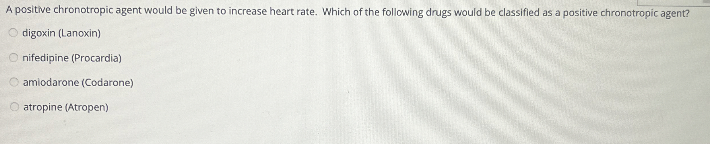 Solved A positive chronotropic agent would be given to | Chegg.com