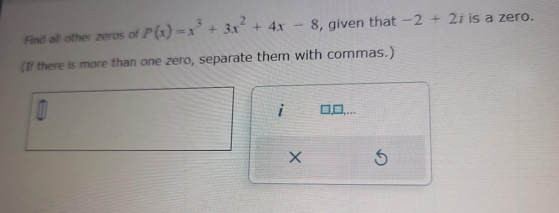 Solved Find all other zeros of P(x)=x3+3x2+4x−8, given that | Chegg.com