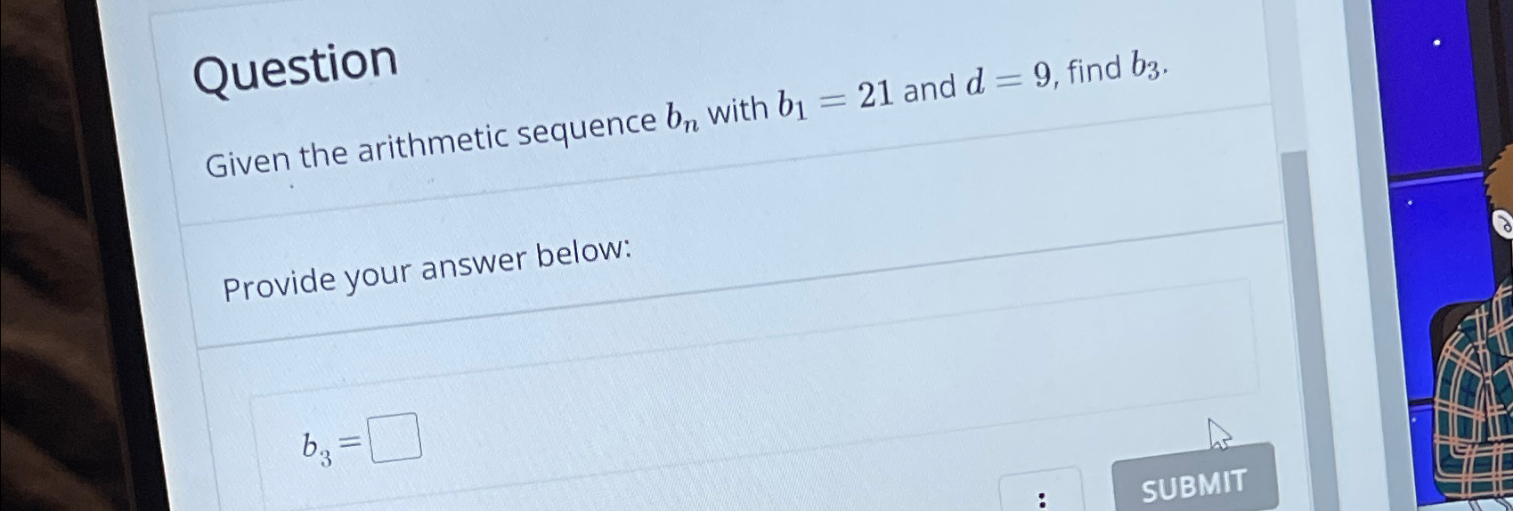 Solved QuestionGiven the arithmetic sequence bn ﻿with b1=21 | Chegg.com