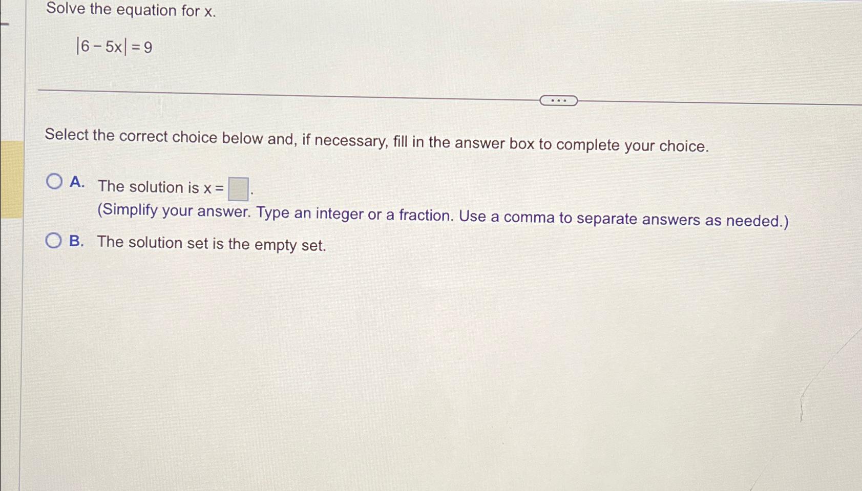 Solved Solve the equation for x.|6-5x|=9Select the correct | Chegg.com