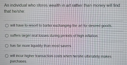 Solved An individual who stores wealth in art rather than | Chegg.com