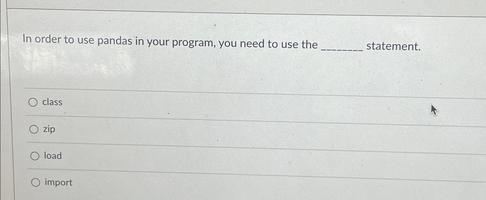 Solved In order to use pandas in your program, you need to | Chegg.com