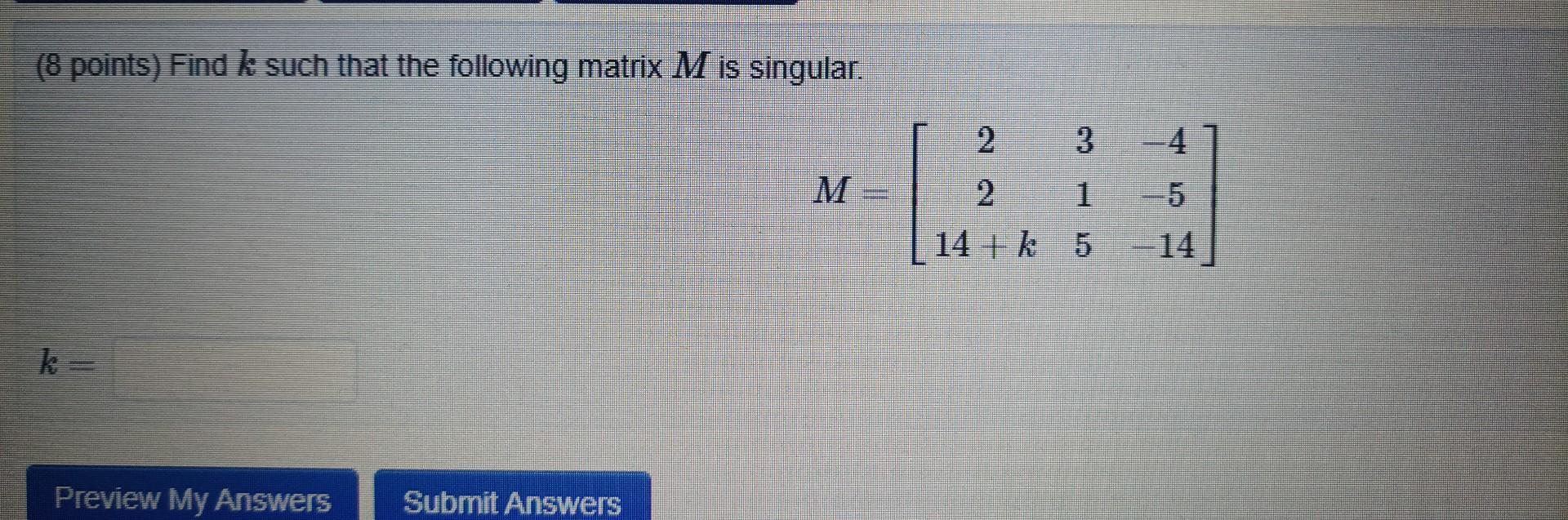 Solved (8 points) Find k such that the following matrix M is | Chegg.com