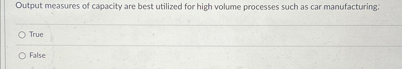 Solved Output measures of capacity are best utilized for | Chegg.com