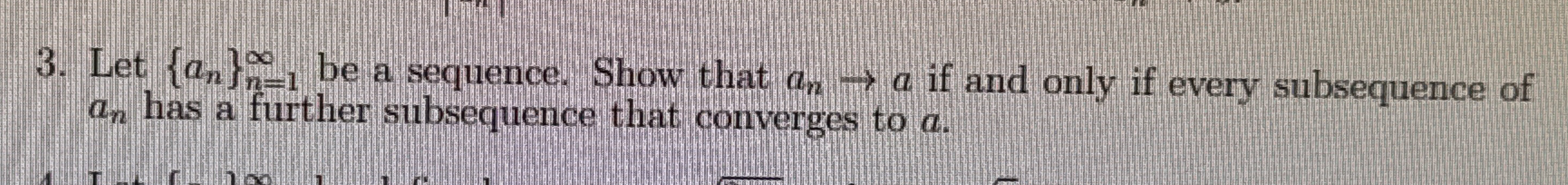 Solved Let {an}n=1∞ ﻿be a sequence. Show that an→a ﻿if and | Chegg.com