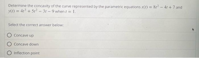 Solved Determine the concavity of the curve represented by | Chegg.com