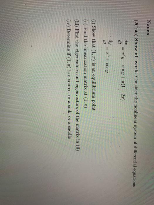 Solved Name: (20' pts) Show all work. Consider the nonlinear | Chegg.com
