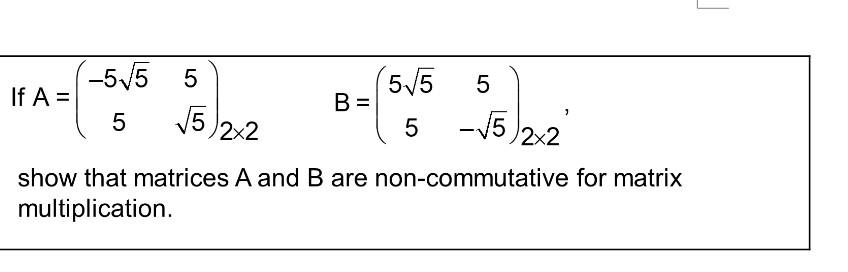 Solved If A=(−55555)2×2B=(5555−5)2×2 show that matrices A | Chegg.com