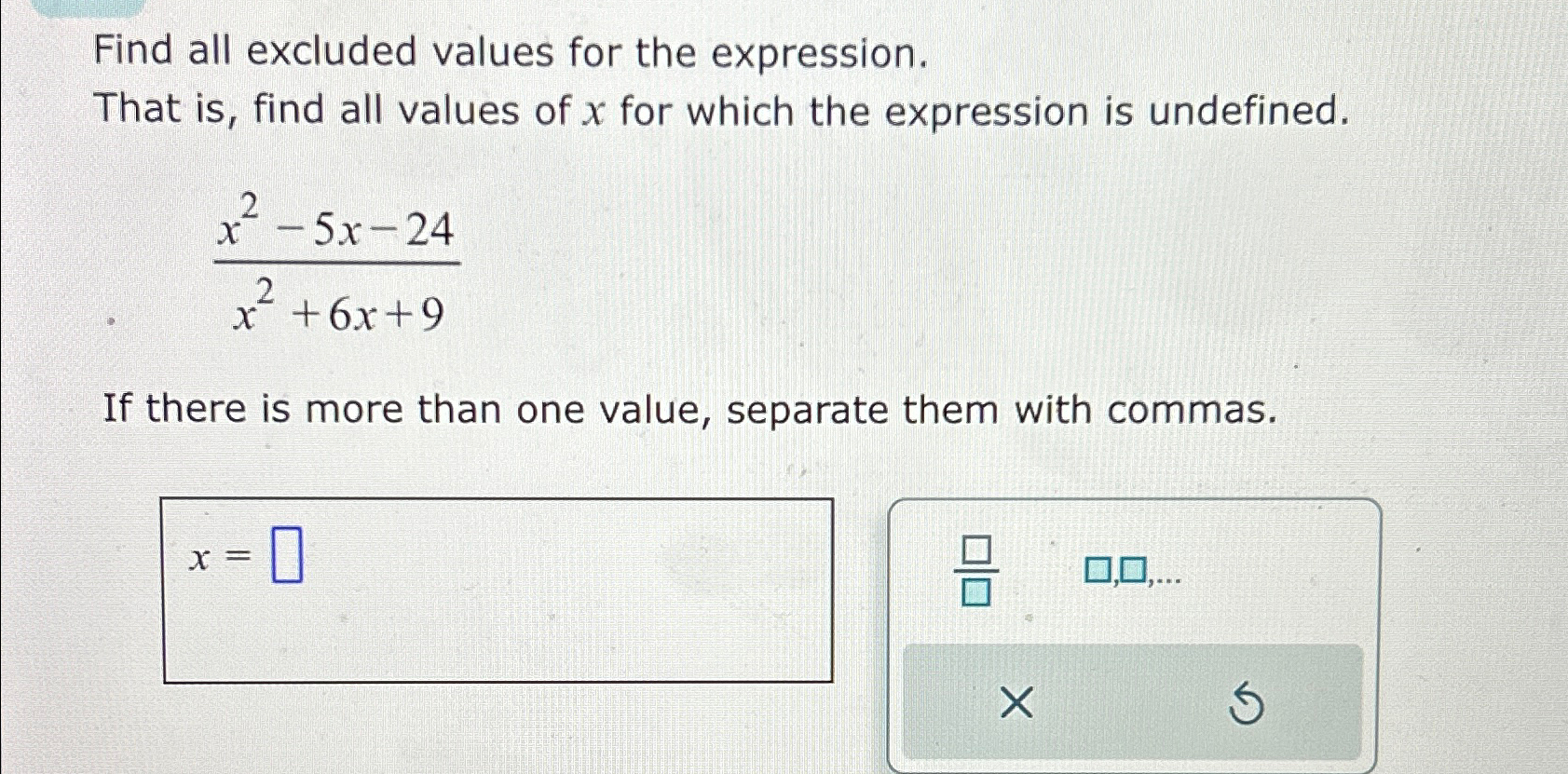 Solved Find all excluded values for the expression.That is, | Chegg.com