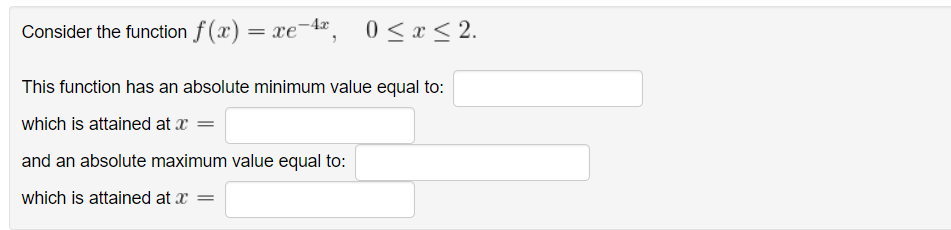 Solved Consider the function f(x)=xe-4x,0≤x≤2.This function | Chegg.com