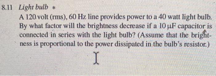 Solved 11 Light bulb * A 120 volt (rms), 60 Hz line provides | Chegg.com