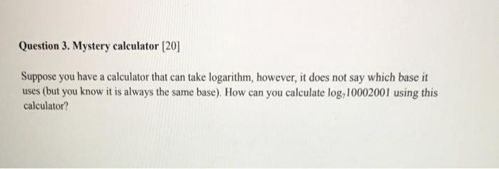 Solved Question 3. Mystery calculator [20] Suppose you have | Chegg.com