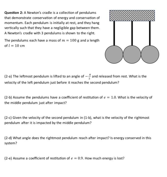 Solved Question 2: A Newton's cradle is a collection of | Chegg.com