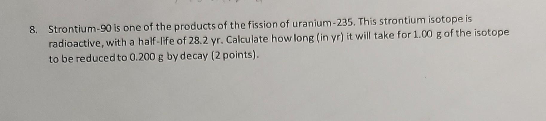 Solved Strontium- 90 is one of the products of the fission | Chegg.com
