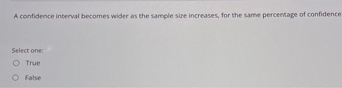 Solved A confidence interval becomes wider as the sample | Chegg.com