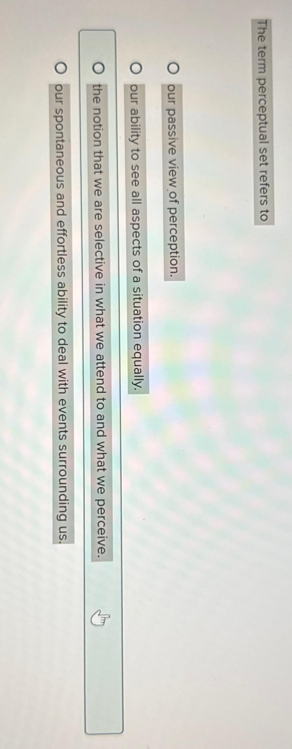 Solved The term perceptual set refers toour passive view of | Chegg.com