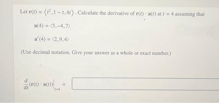 Solved Let r(t)= t2,1−t,4t . Calculate the derivative of | Chegg.com