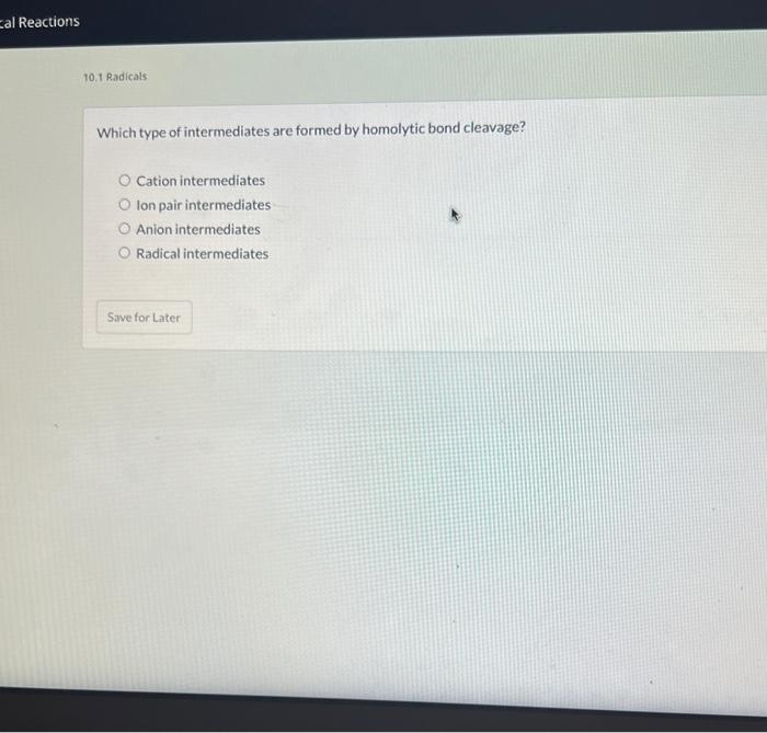 Solved Which type of intermediates are formed by homolytic | Chegg.com