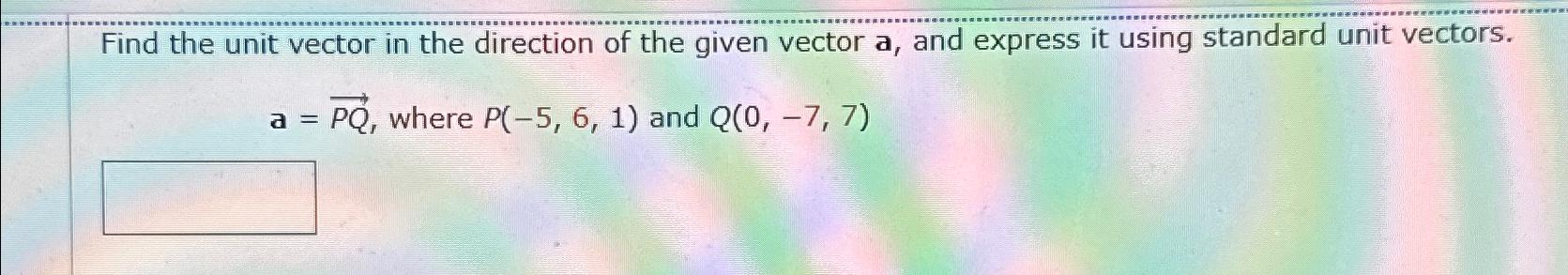 Solved Find the unit vector in the direction of the given | Chegg.com