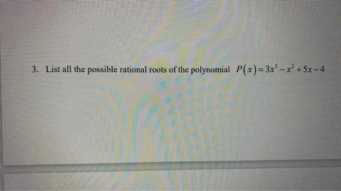 Solved 3. List all the possible rational roots of the | Chegg.com