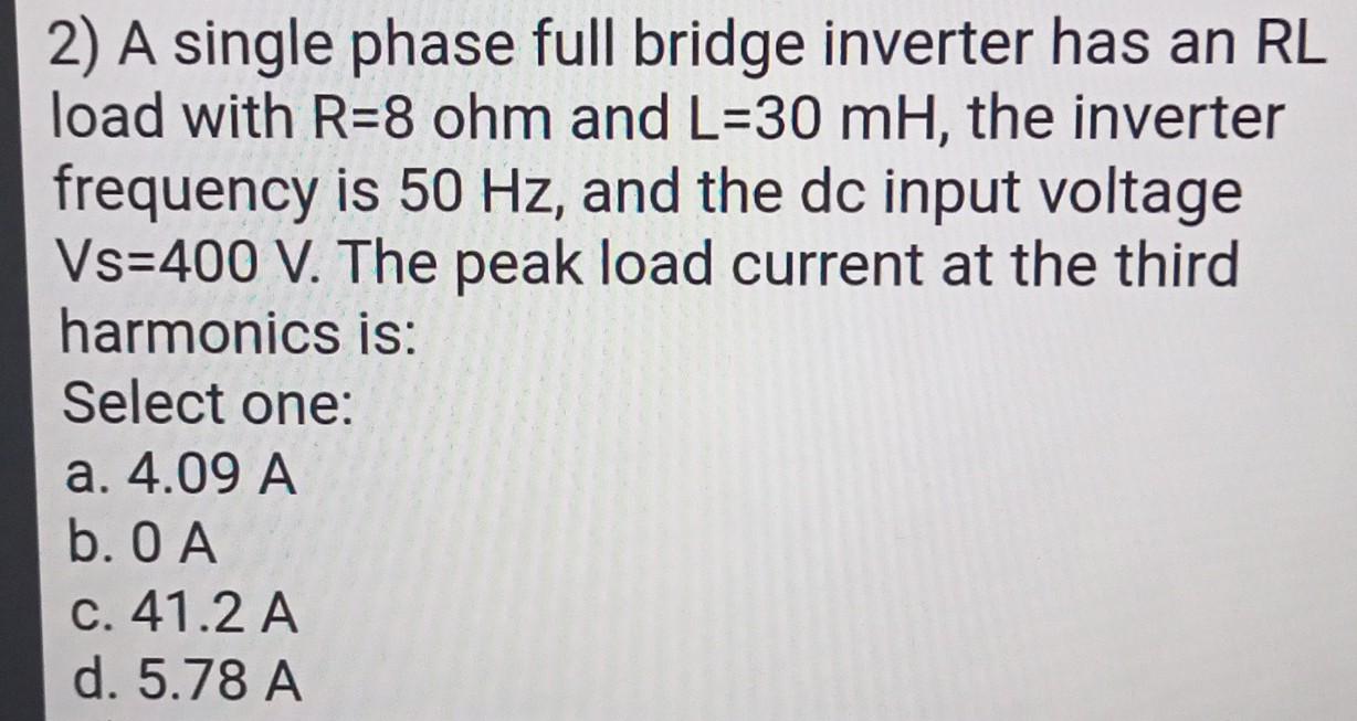 Solved A full bridge inverter with RLC load having the | Chegg.com