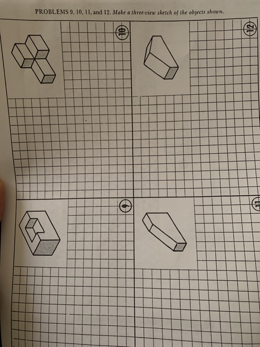 Solved PROBLEMS 9, 10, 11, and 12. Make a three-view sketch | Chegg.com