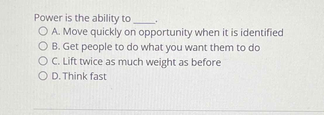 Solved Power is the ability toA. ﻿Move quickly on | Chegg.com