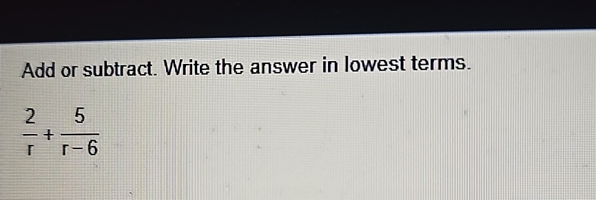 Solved Add or subtract. Write the answer in lowest | Chegg.com