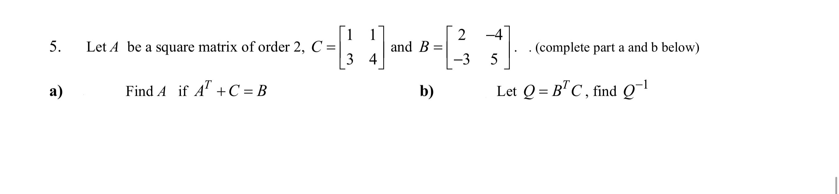 Solved Let A ﻿be a square matrix of order 2, C=[1134] ﻿and | Chegg.com