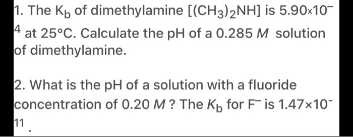 Solved 1. The Kb of dimethylamine [(CH3)2NH] is 5.90x10– 4 | Chegg.com