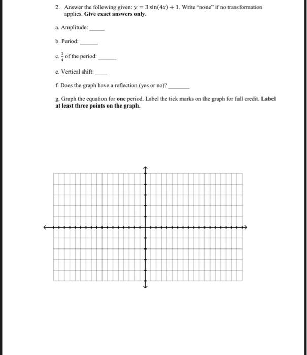 Solved 2. Answer the following given: y=3sin(4x)+1. Write | Chegg.com