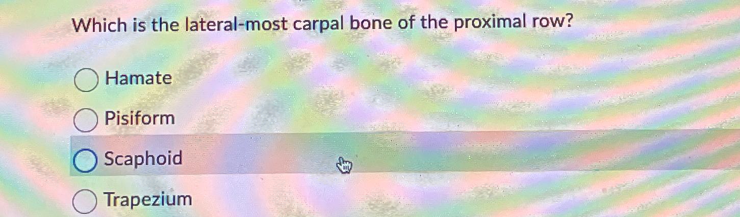 Solved Which is the lateral-most carpal bone of the proximal | Chegg.com